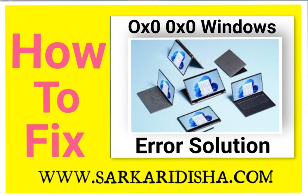 0x0 0x0 Windows Error, How To Fix 2022 [100% Working]